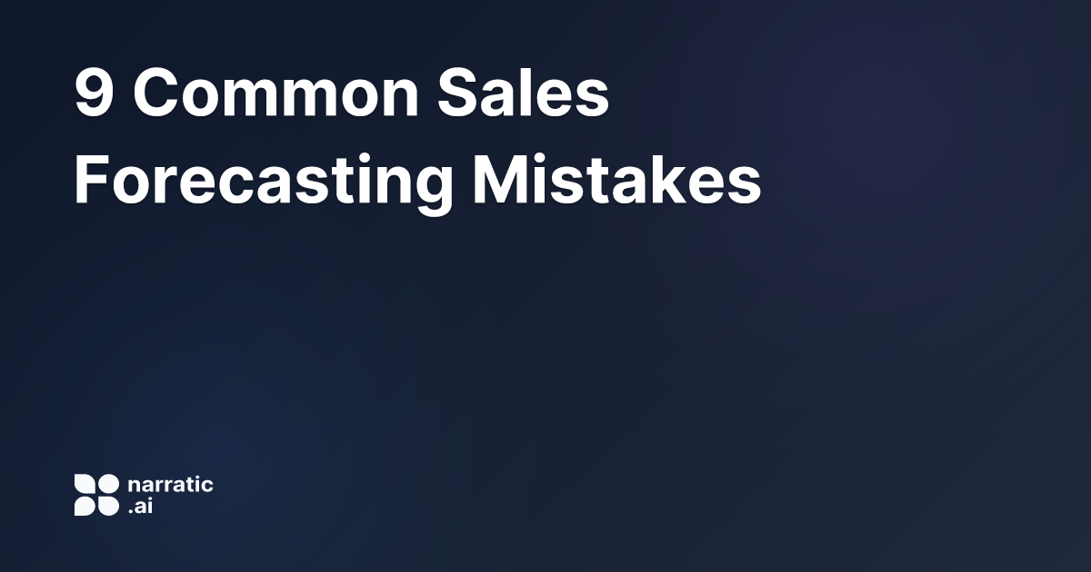 9 Common Sales Forecasting Mistakes (And How to... | Narratic AI