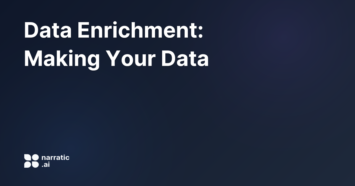 Data Enrichment: Making Your Data Better | Narratic AI