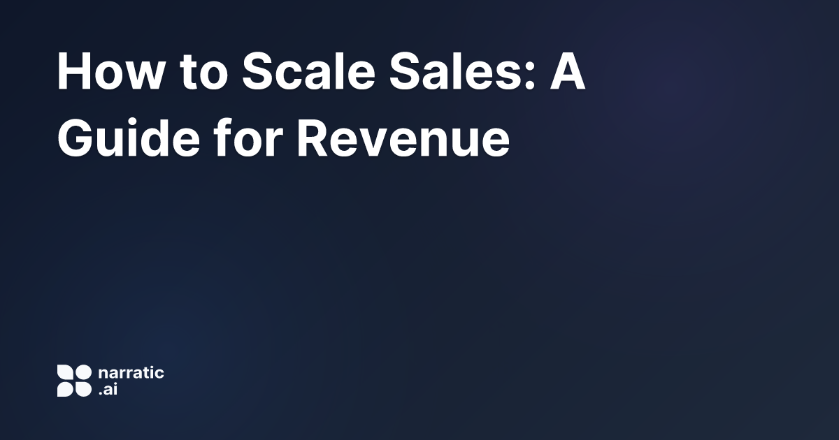 How to Scale Sales: A Guide for Revenue Growth | Narratic AI