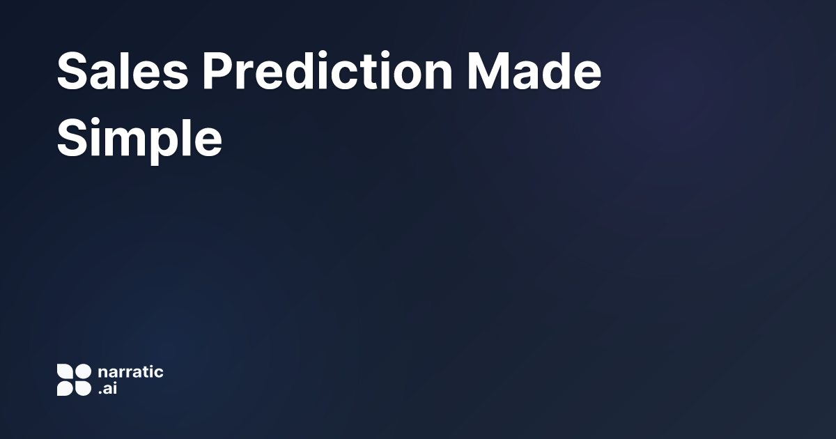Sales Prediction Made Simple | Narratic AI