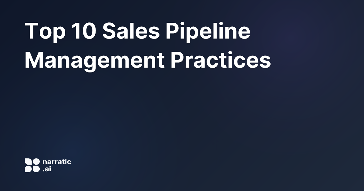 Top 10 Sales Pipeline Management Practices to D... | Narratic AI